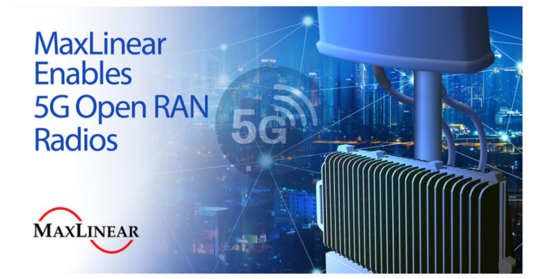 MaxLinear Transceiver Chipset Enables MTI’s 5G Open RAN Radio Platform | RF ENGINEER NETWORK