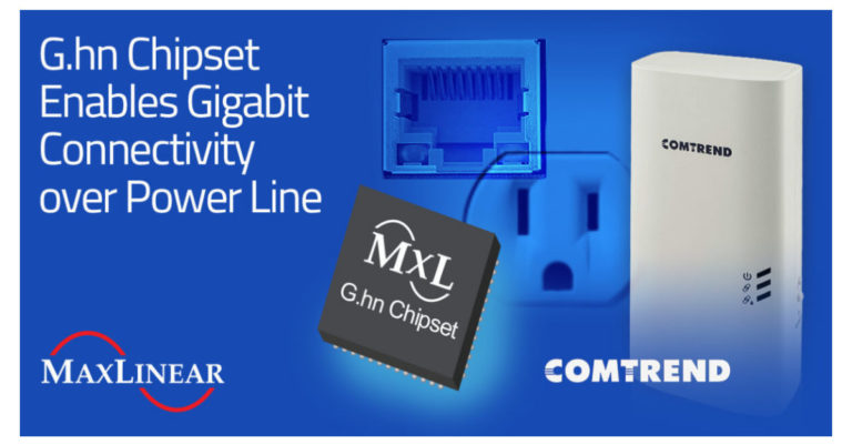 MaxLinear’s 88LX5152+88LX2720 G.hn Chipset Selected by Comtrend for Its New Family of PowerGrid ...