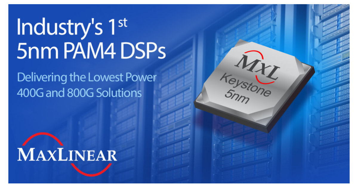 MaxLinear Showcases Industry’s First 5nm CMOS 800G PAM4 DSP on TSMC ...