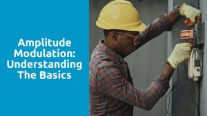 Amplitude Modulation: Understanding the Basics | RF ENGINEER NETWORK