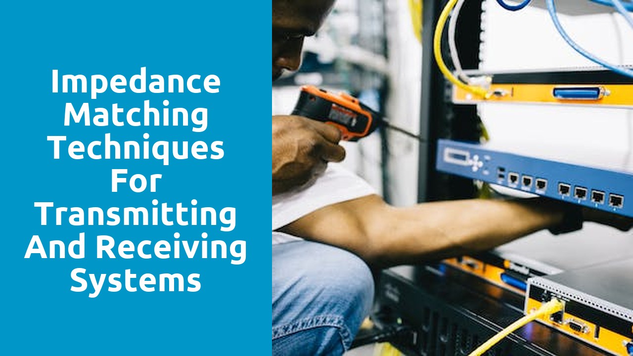 Impedance Matching Techniques for Transmitting and Receiving Systems ...